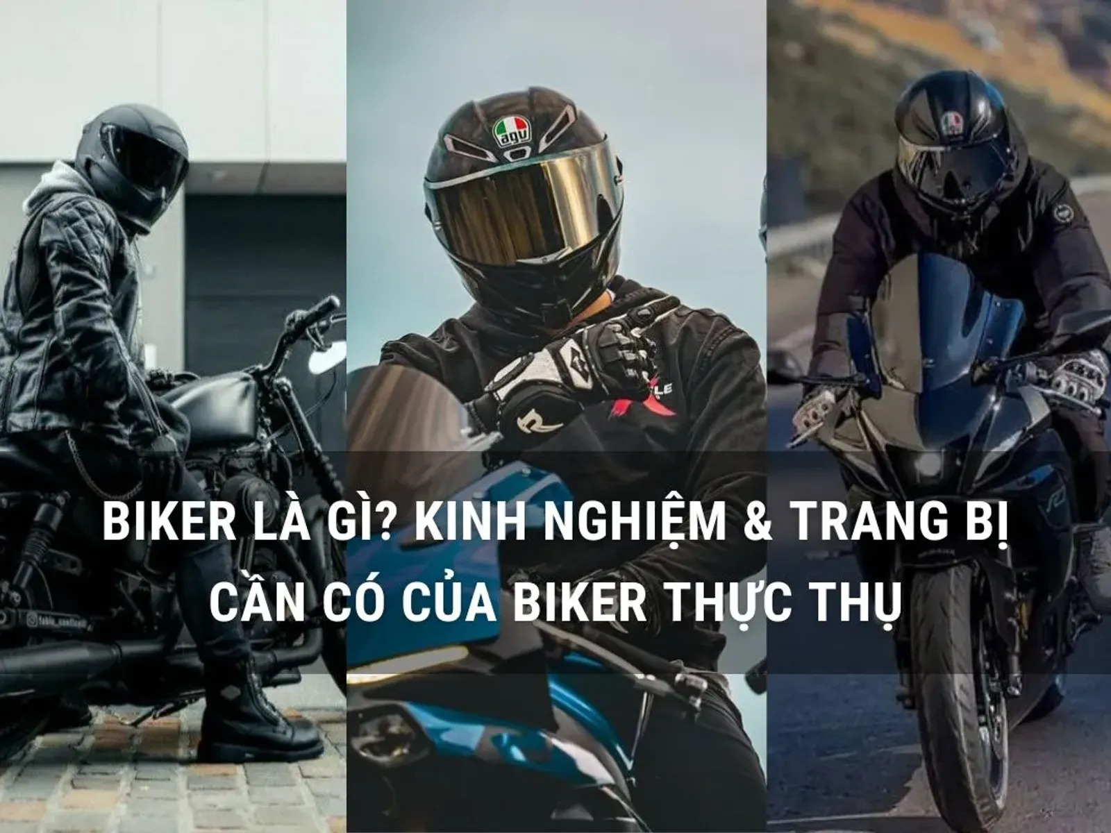 Biker Là Gì? Kinh Nghiệm & Trang Bị Cần Có Của Biker Thực Thụ