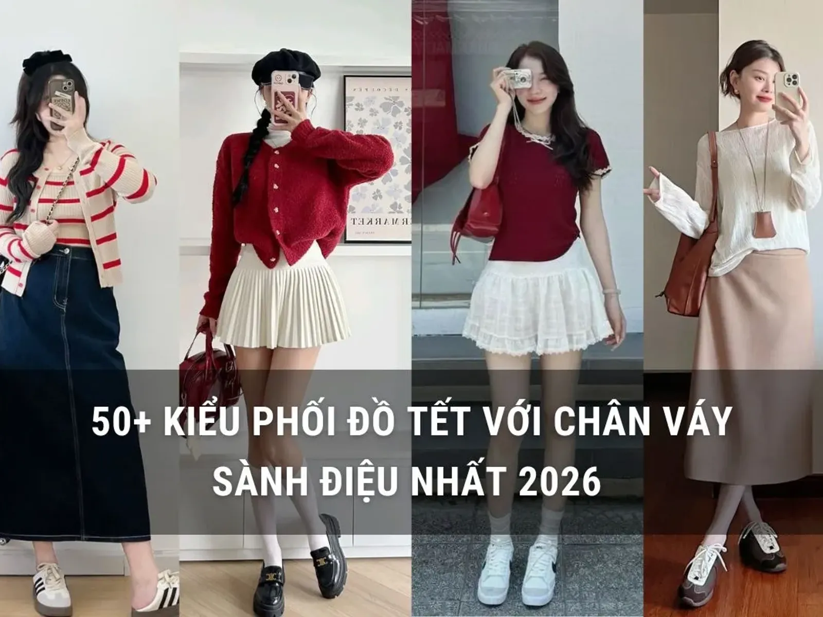 50+ Kiểu Phối Đồ Tết Với Chân Váy Sành Điệu Nhất 2026