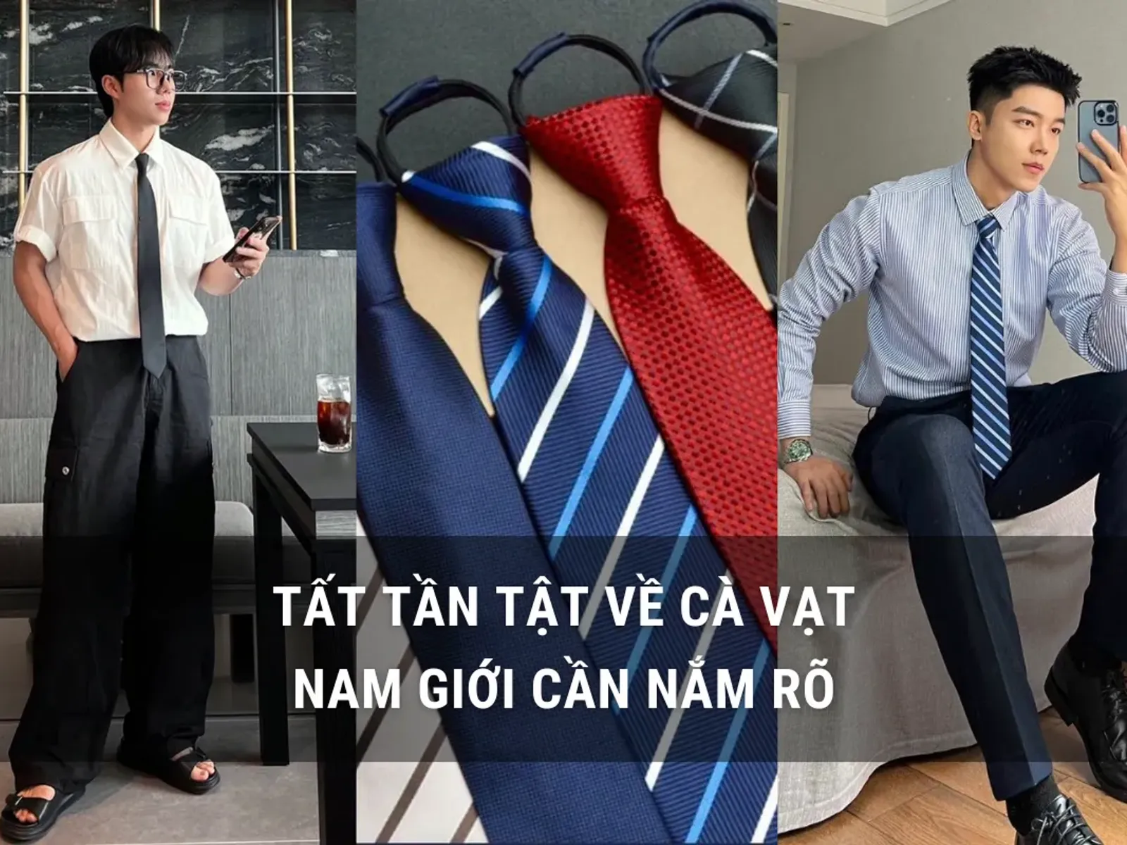 Tất Tần Tật Về Cà Vạt Nam Giới Cần Nắm Rõ