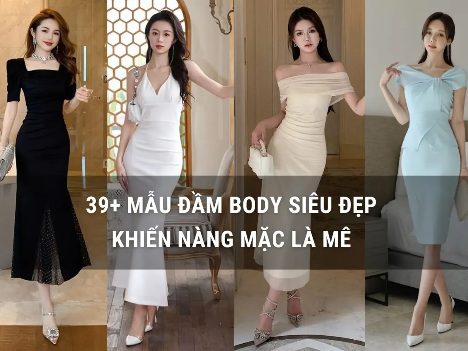 39+ Mẫu Đầm Body Siêu Đẹp Khiến Nàng Mặc Là Mê