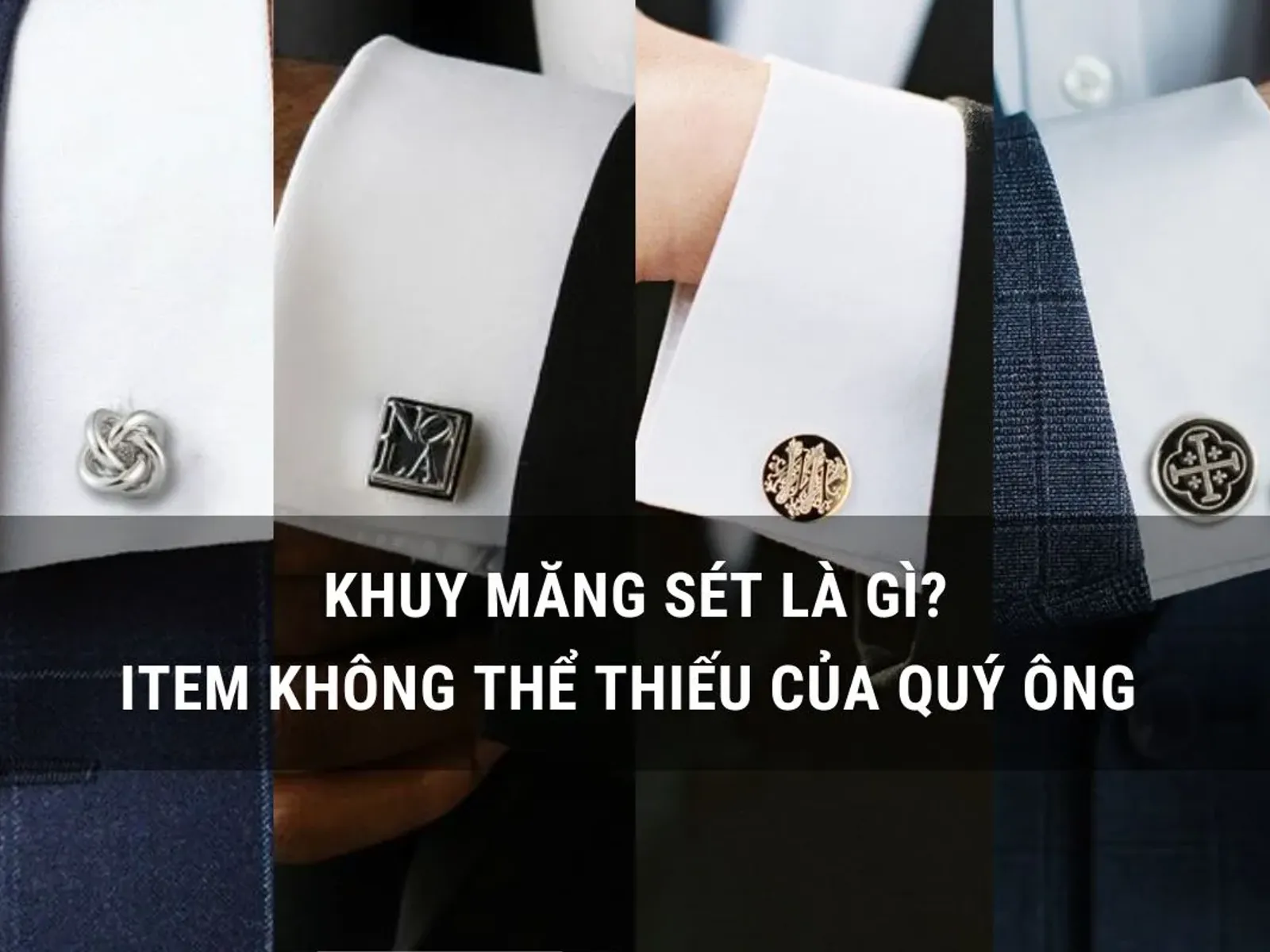 Khuy Măng Sét Là Gì? Item Không Thể Thiếu Của Quý Ông