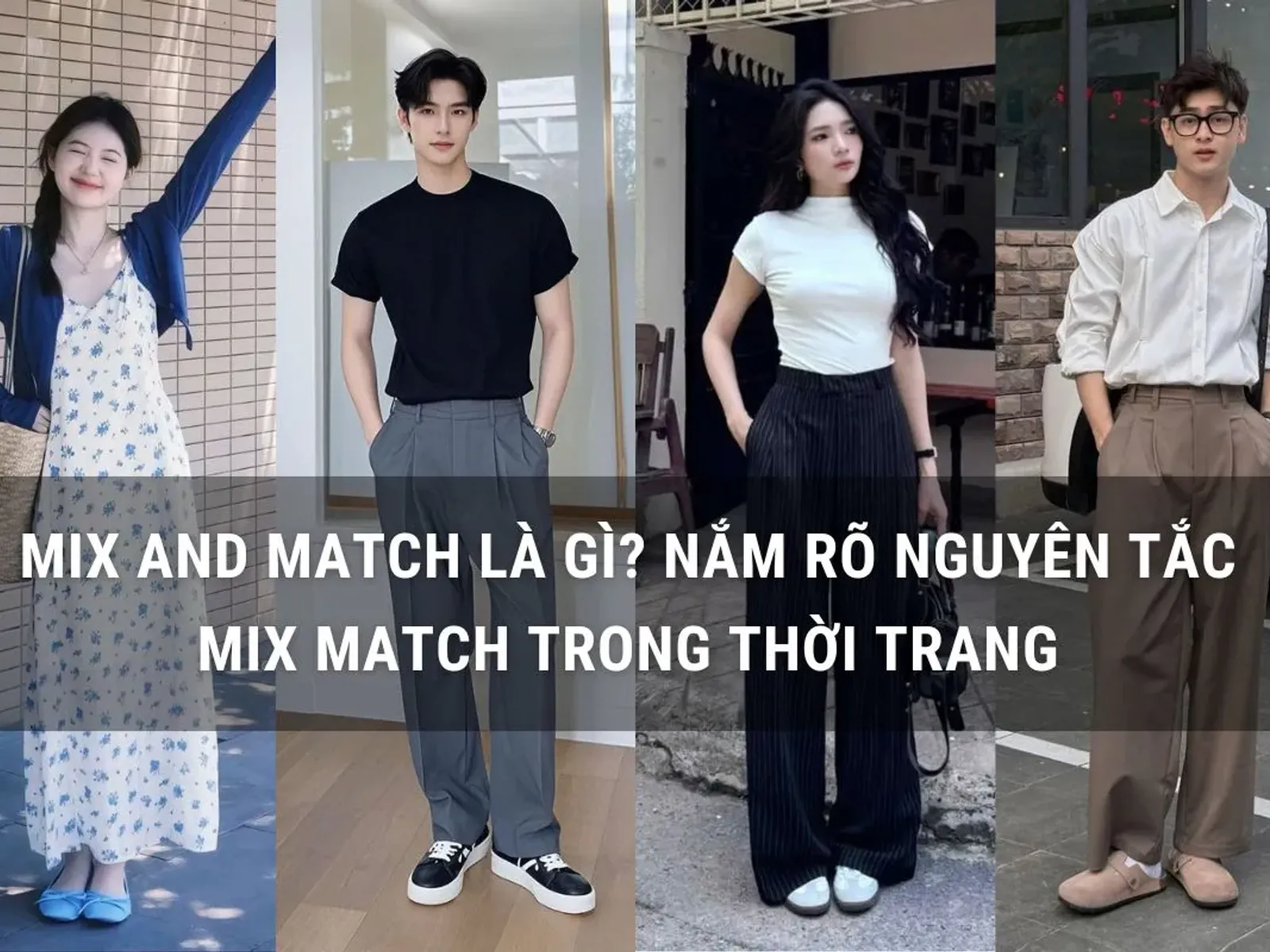 Mix And Match Là Gì? Nắm Rõ Nguyên Tắc Mix Match Trong Thời Trang