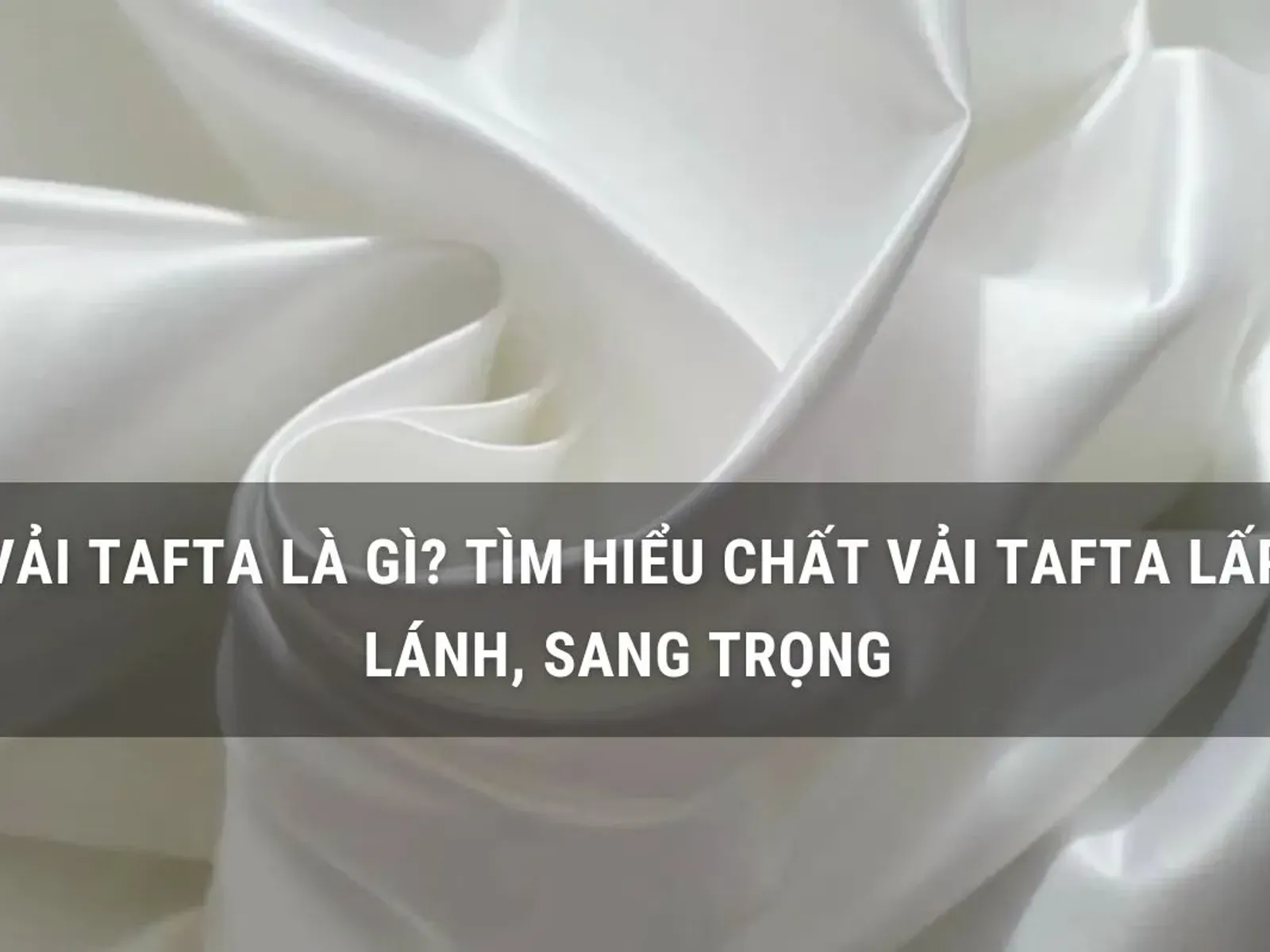 Vải Tafta Là Gì? Tìm Hiểu Chất Vải Tafta Lấp Lánh, Sang Trọng